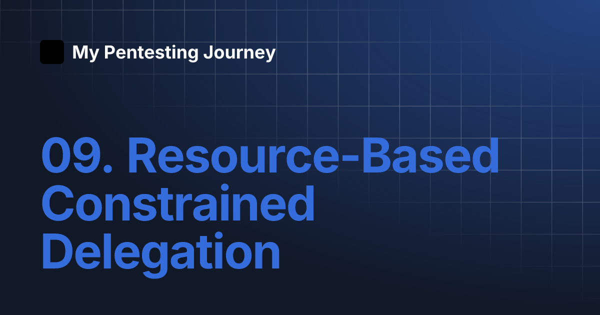 09. Resource-Based Constrained Delegation | My Pentesting Journey 09. Resource-Based Constrained Delegation | My Pentesting Journey